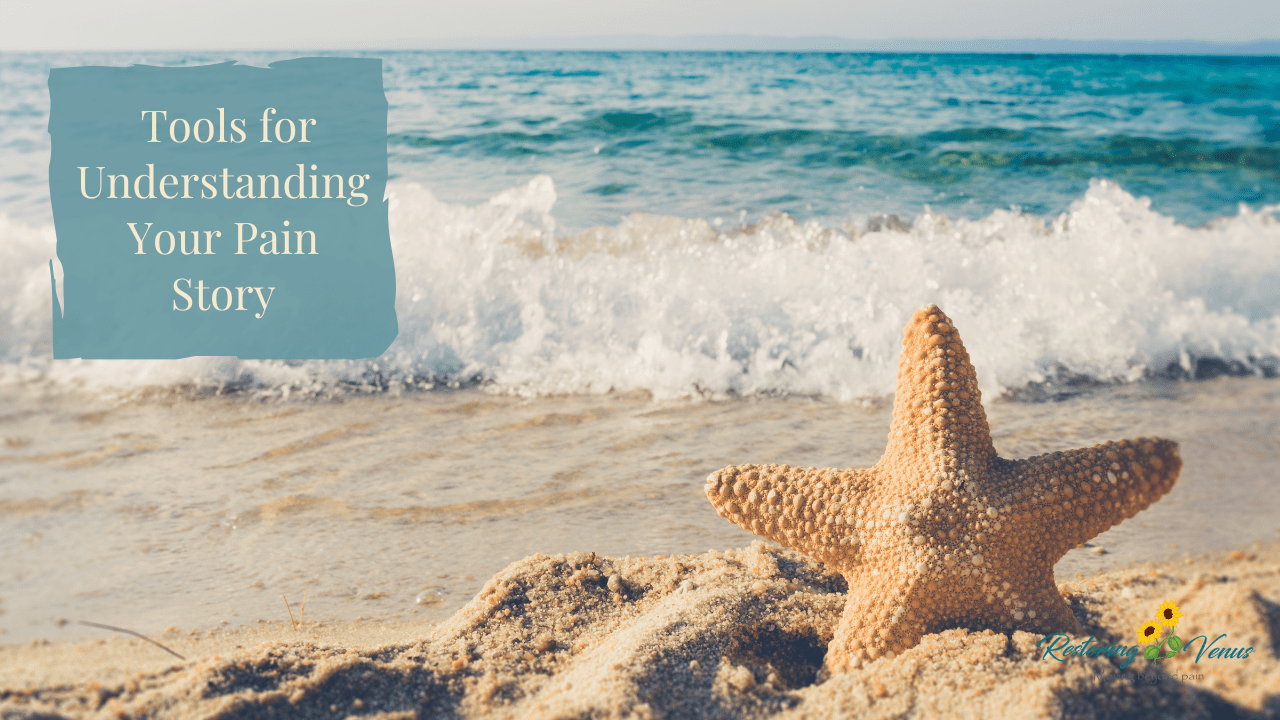 Tools for Understanding Your Pain Story Part 3/3 - Restoring Venus